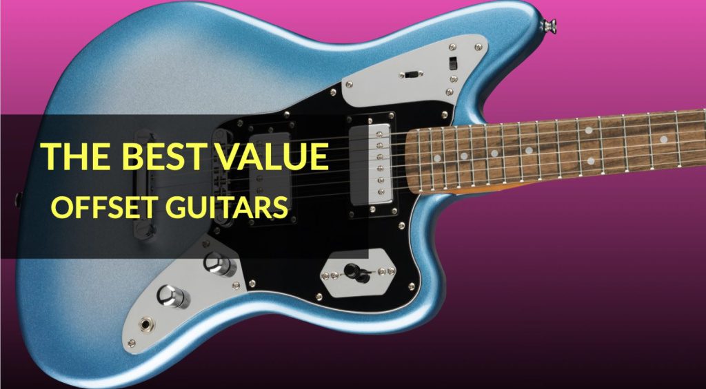 The Best Value Offset Guitars - gearnews.com The Best Value Offset Guitars - gearnews.com